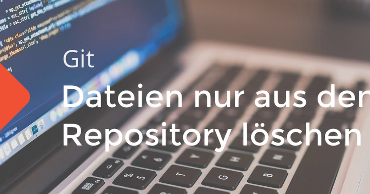 Git: Dateien nur aus Repository löschen - Viktors Blog